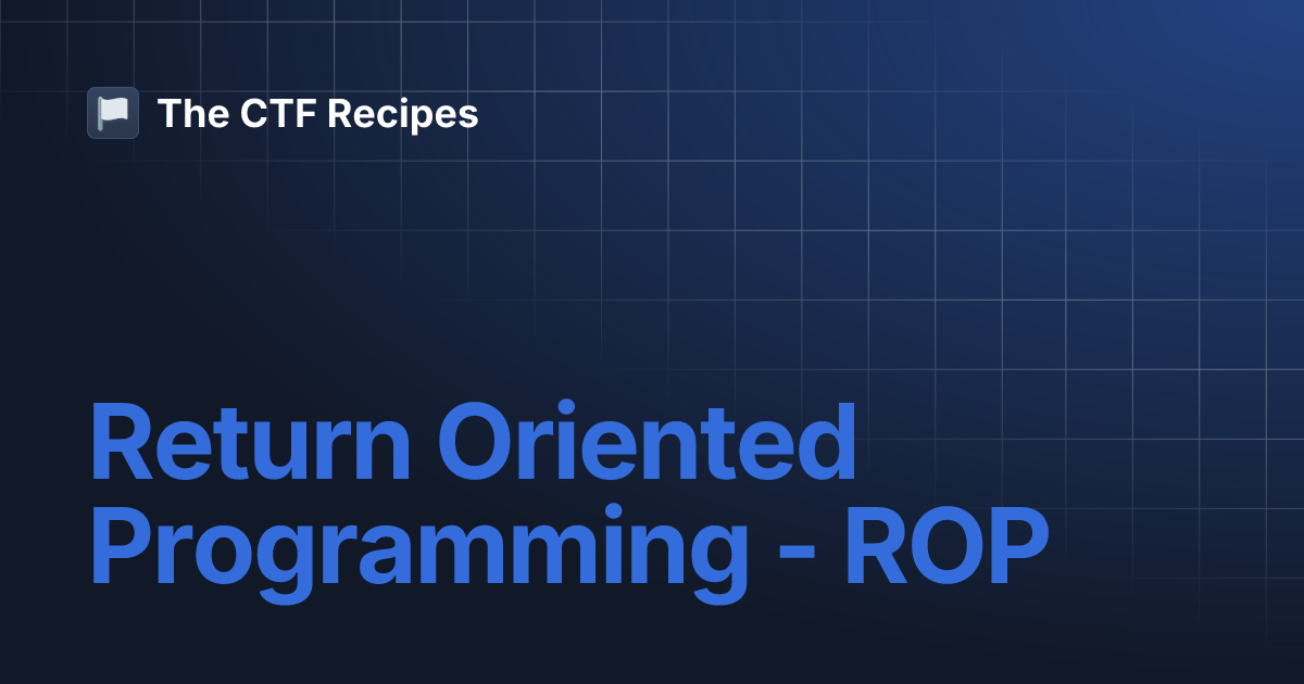 Return Oriented Programming - ROP | The CTF Recipes
