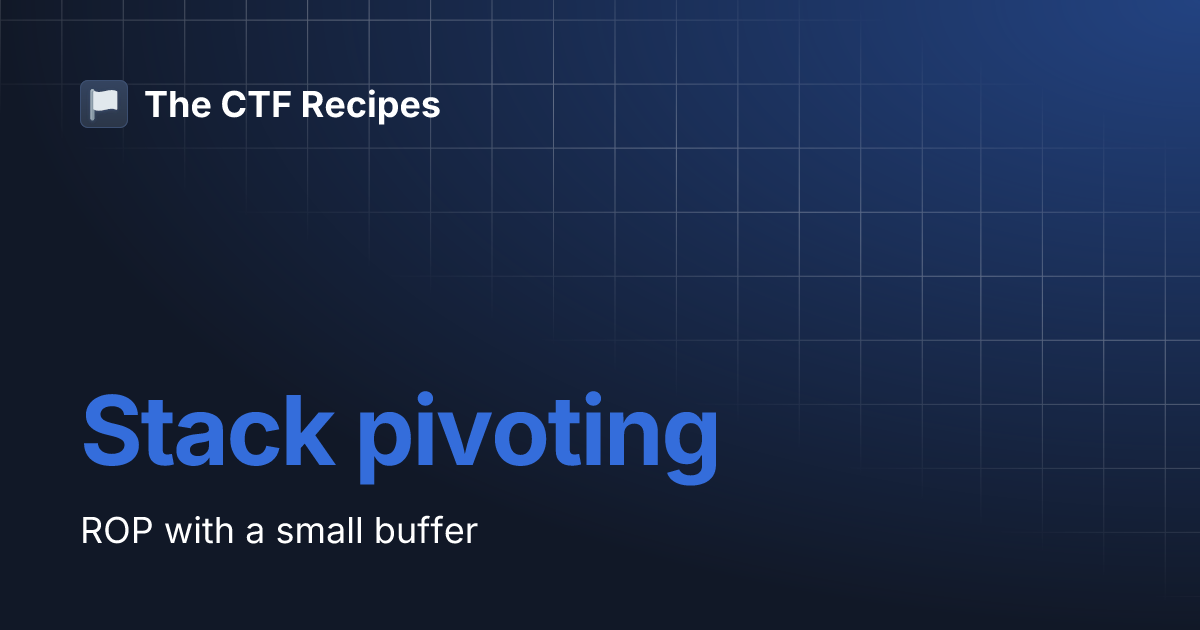 Stack pivoting | The CTF Recipes