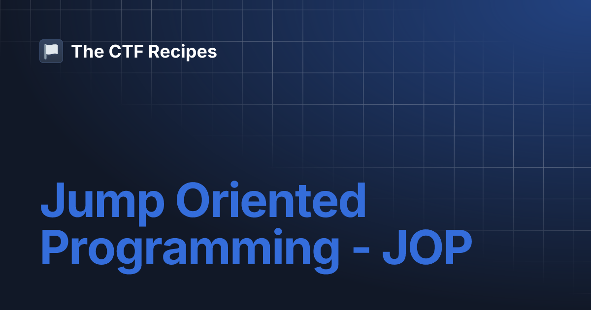 Jump Oriented Programming - JOP | The CTF Recipes