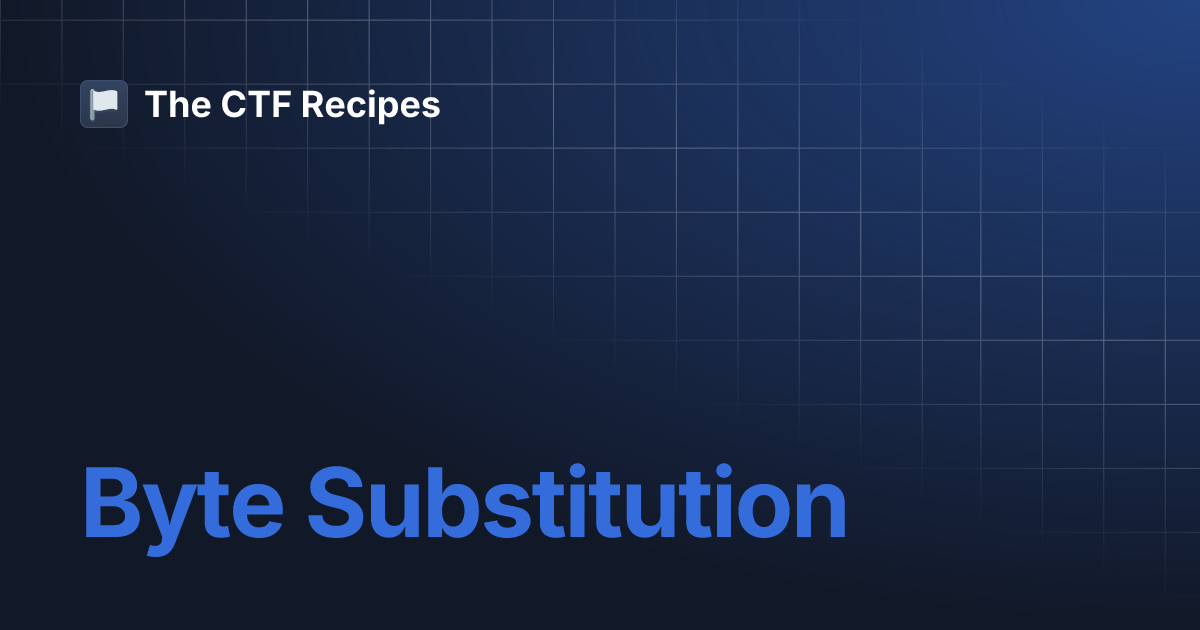 Byte Substitution | The CTF Recipes