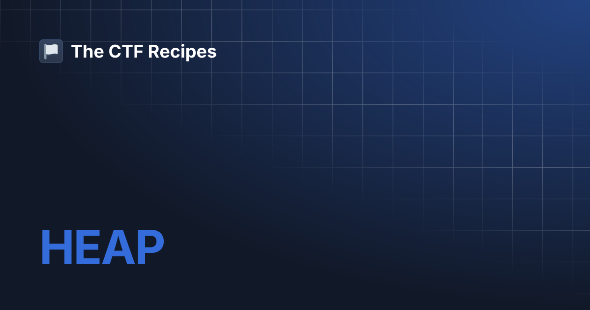 HEAP | The CTF Recipes